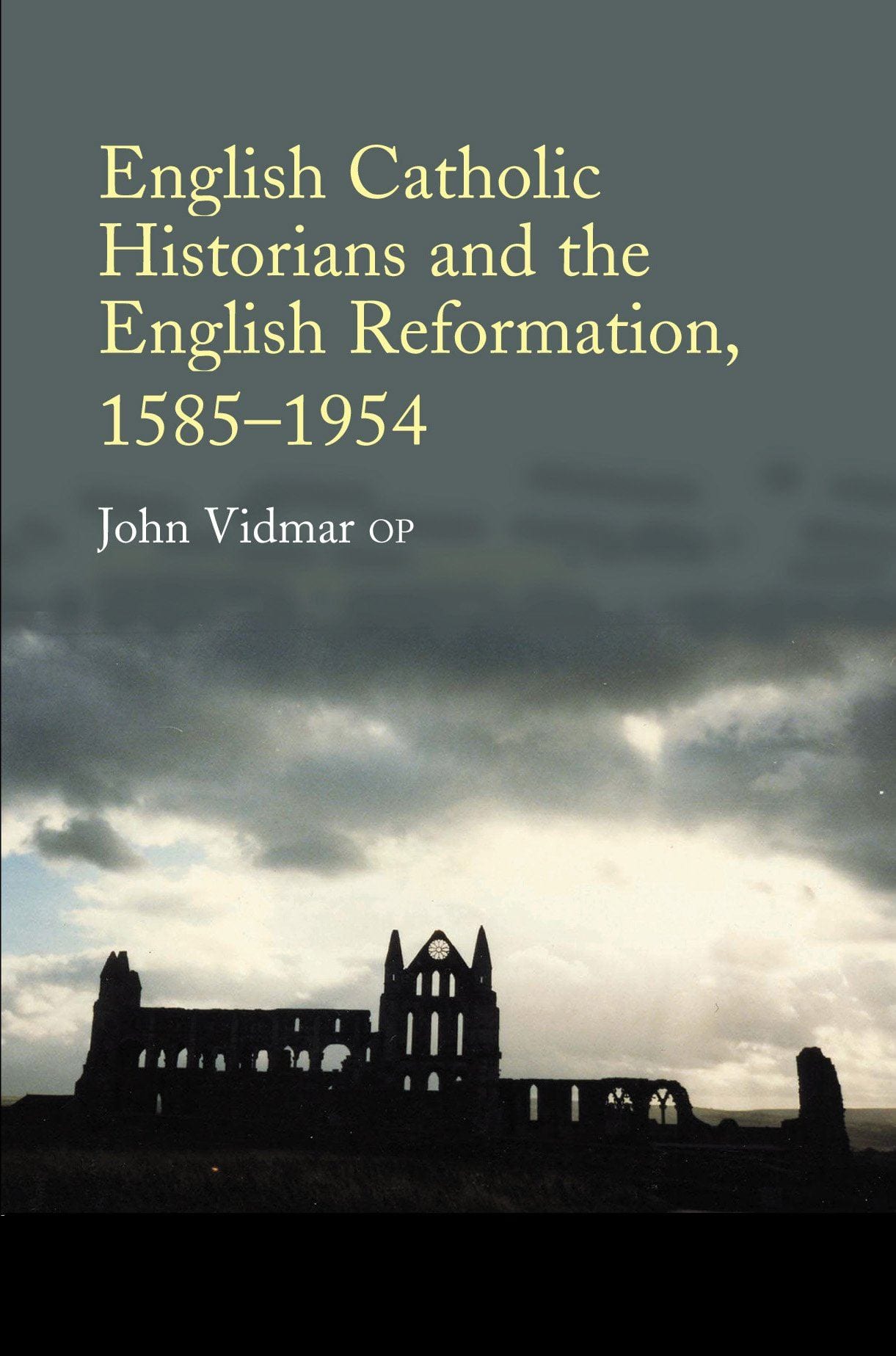 English Catholic Historians and the English Reformation by John Vidmar ...
